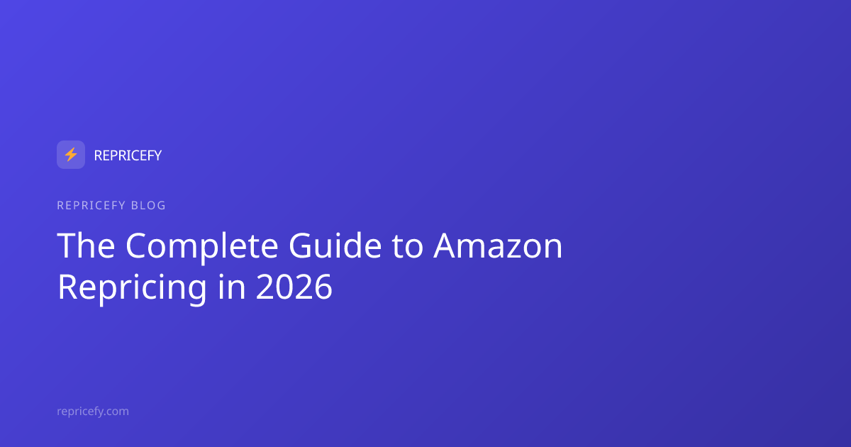 The Complete Guide to Amazon Repricing in 2026 | Repricefy